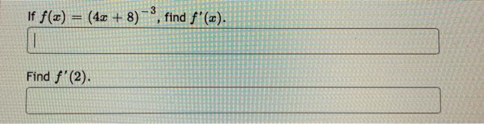 Solved If f(x) = (4x + 8) find f'(x). Find f'(2) | Chegg.com