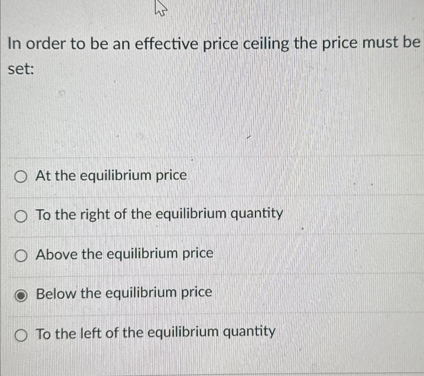 Solved In order to be an effective price ceiling the price | Chegg.com