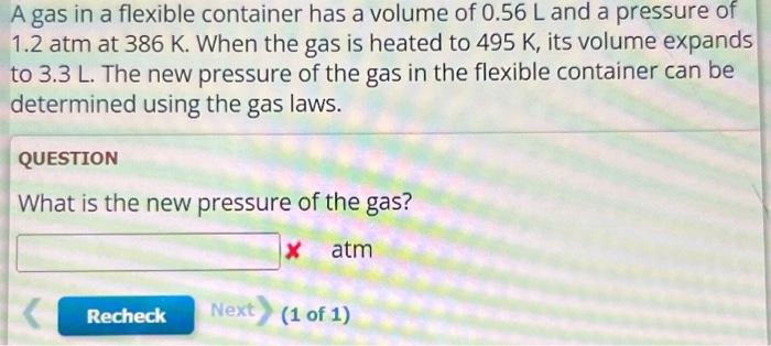 Solved A gas in a flexible container has a volume of 0.56 L | Chegg.com