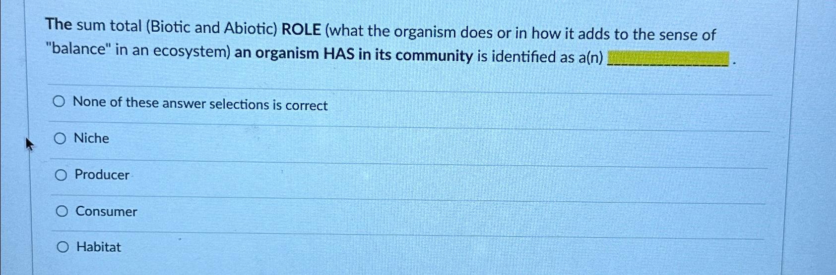 Solved The sum total (Biotic and Abiotic) ﻿ROLE (what the | Chegg.com