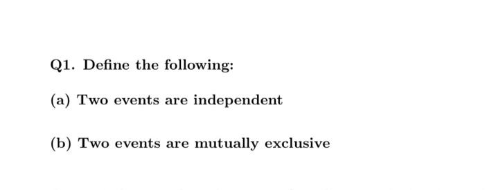 Solved Q1. Define the following: (a) Two events are | Chegg.com