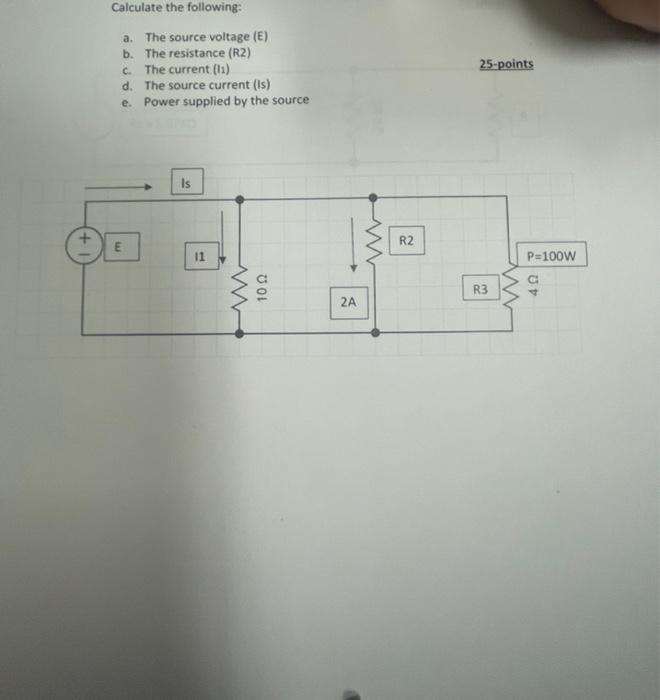 Solved +1 Calculate the following: a. The source voltage (E) | Chegg.com