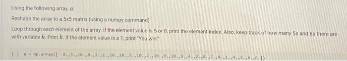 Solved Using the following array, a Reshape the array to a | Chegg.com