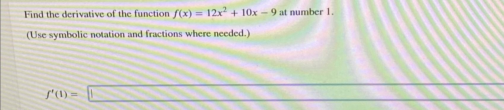 Solved Find the derivative of the function f(x)=12x2+10x-9 | Chegg.com