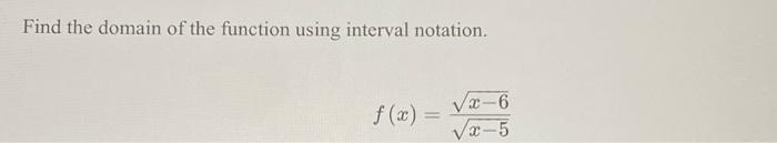 Solved Find the domain of the function using interval | Chegg.com
