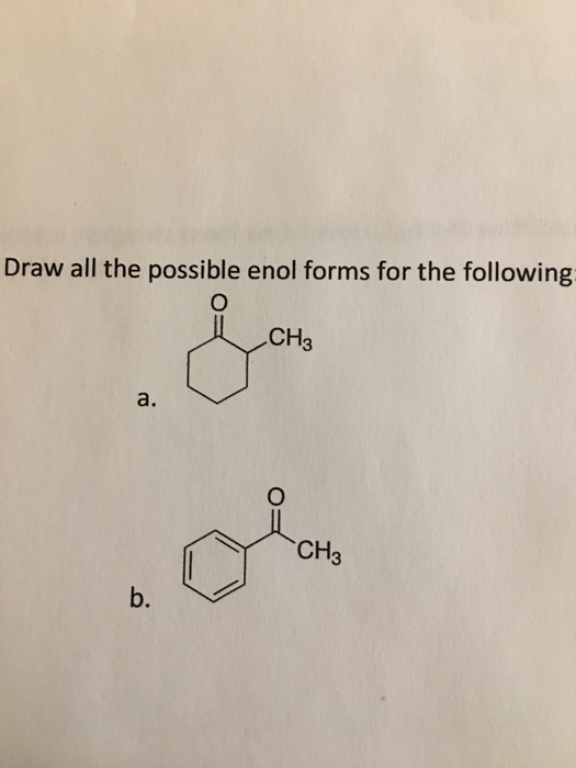 Solved Draw all the possible enol forms for the following | Chegg.com