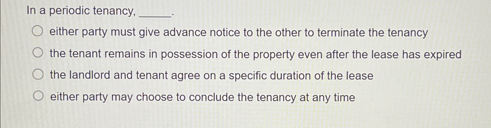 Solved In a periodic tenancy,either party must give advance | Chegg.com