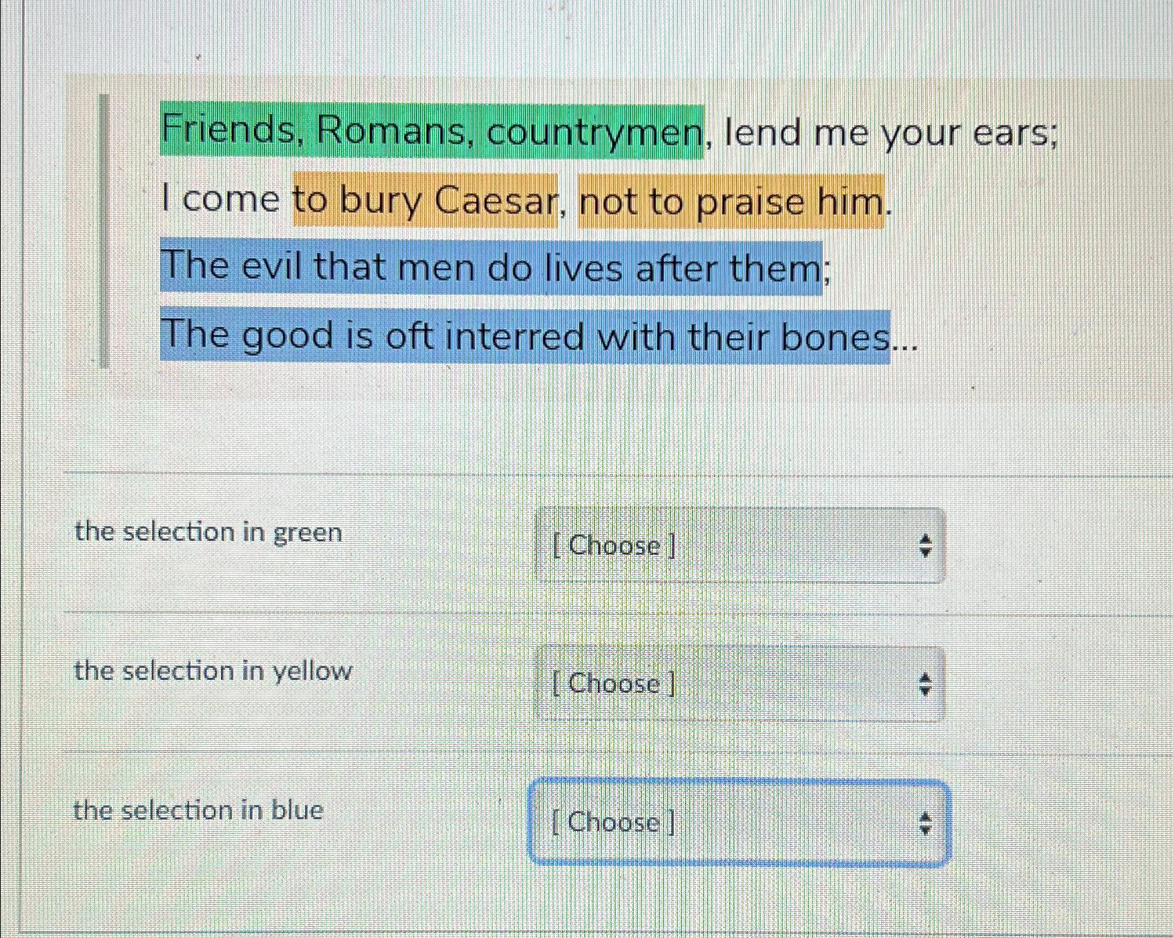 Solved Friends, Romans, countrymen, lend me your ears; I | Chegg.com