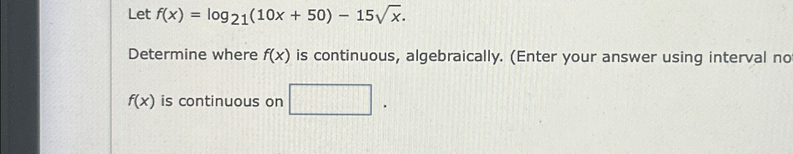 Solved Let f(x)=log21(10x+50)-15x2.Determine where f(x) ﻿is | Chegg.com
