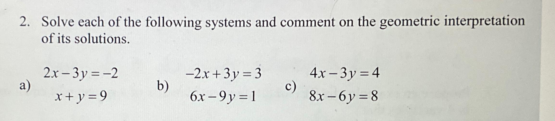 Solved Solve the following systems c)4x-3y=48x-6y=8 | Chegg.com