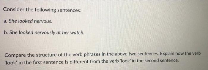 Solved Consider the following sentences: a. She looked | Chegg.com