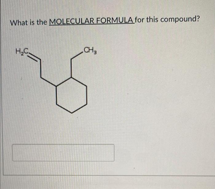 Solved What is the MOLECULAR FORMULA for this compound? H₂C | Chegg.com