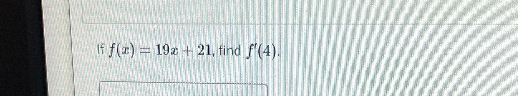 Solved If f(x)=19x+21, ﻿find f'(4) | Chegg.com