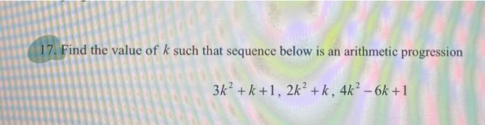 Solved 17. Find the value of k such that sequence below is | Chegg.com