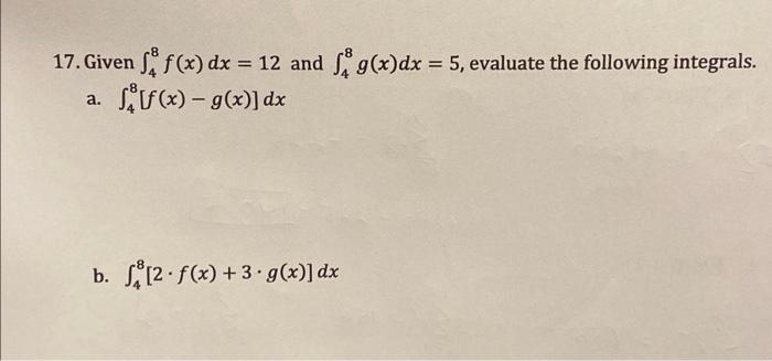 Solved 17. Given ∫48f(x)dx=12 and ∫48g(x)dx=5, evaluate the | Chegg.com