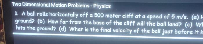 Solved Two Dimensional Motion Problems - Physics 1. A ball | Chegg.com