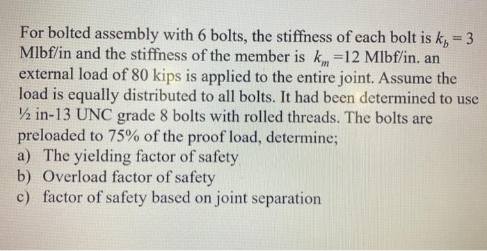 Solved For bolted assembly with 6 bolts, the stiffness of | Chegg.com