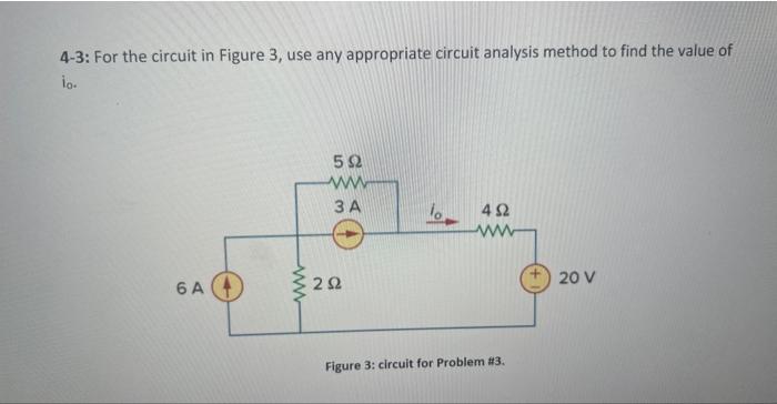 Solved 4-3: For the circuit in Figure 3, use any appropriate | Chegg.com