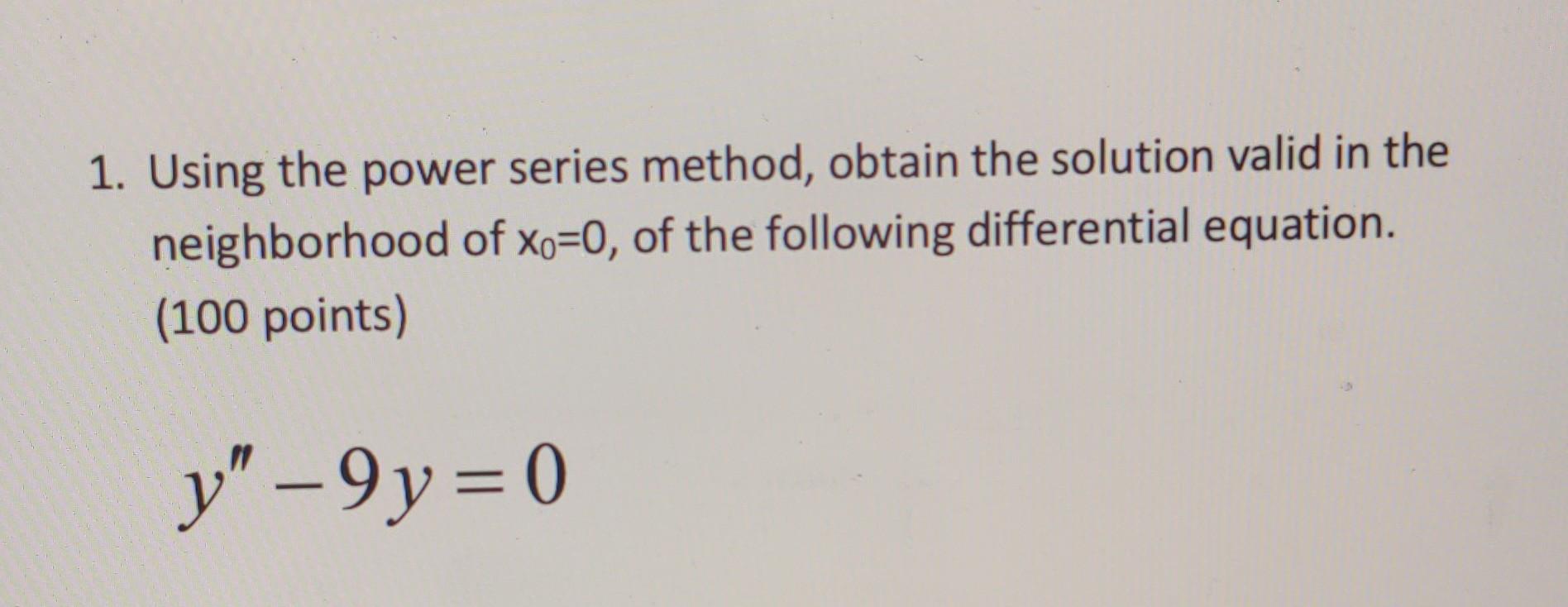 Solved 1. Using the power series method, obtain the solution | Chegg.com