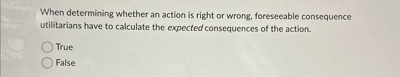 Solved When determining whether an action is right or wrong, | Chegg.com