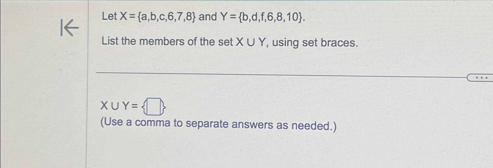 Solved Let x={a,b,c,6,7,8} ﻿and Y={b,d,f,6,8,10}.List the | Chegg.com
