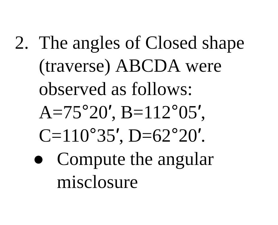 Solved 2. The angles of Closed shape (traverse) ABCDA were | Chegg.com