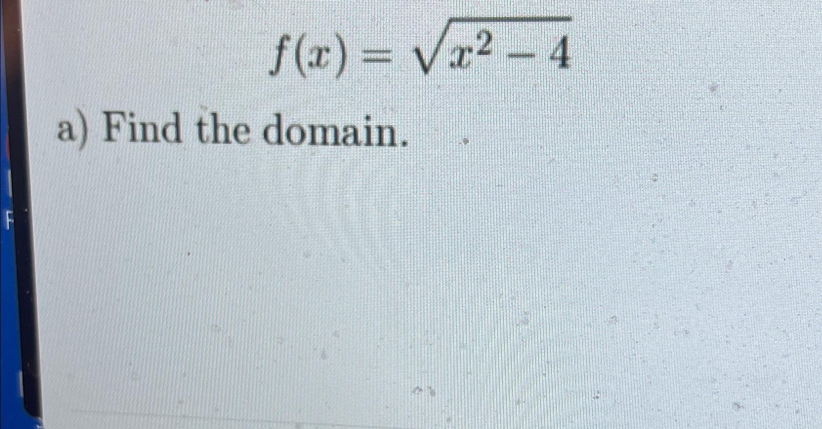 Solved f(x)=x2-42a) ﻿Find the domain. | Chegg.com