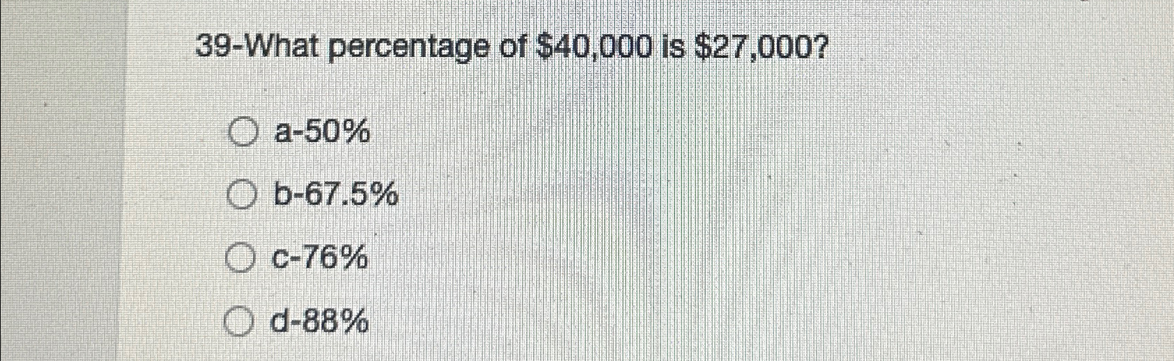 Solved 39- ﻿What percentage of $40,000 ﻿is | Chegg.com