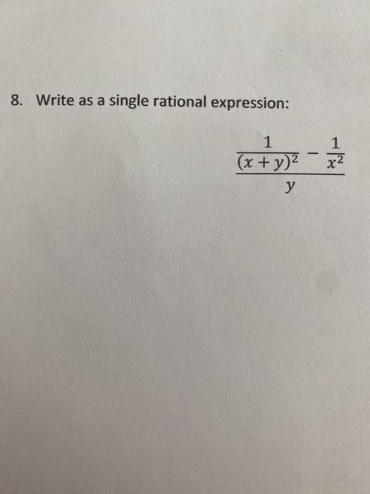 Solved 8. Write as a single rational expression: 1 1 (x + | Chegg.com
