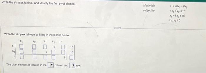 Solved Write the simplex tableau and identify the first | Chegg.com
