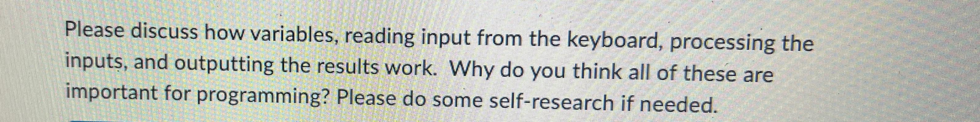 Solved Please discuss how variables, reading input from the | Chegg.com