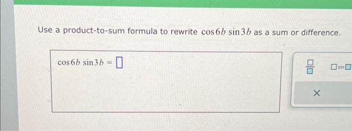 Solved Use a product-to-sum formula to rewrite \\( \\cos 6 b | Chegg.com
