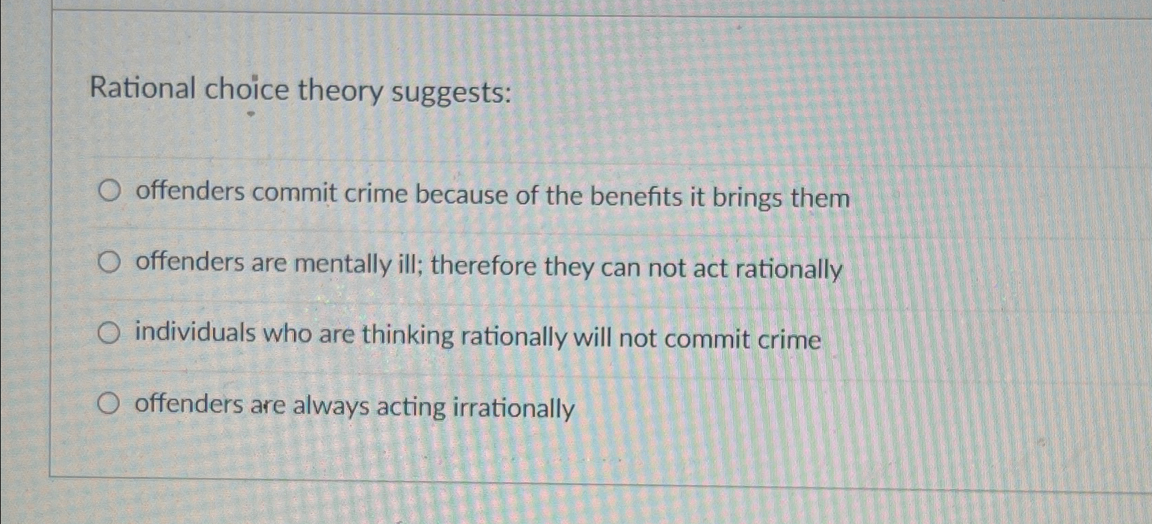 Solved Rational choice theory suggests:offenders commit | Chegg.com