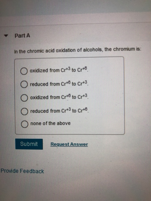 Solved Part A In the chromic acid oxidation of alcohols, the | Chegg.com