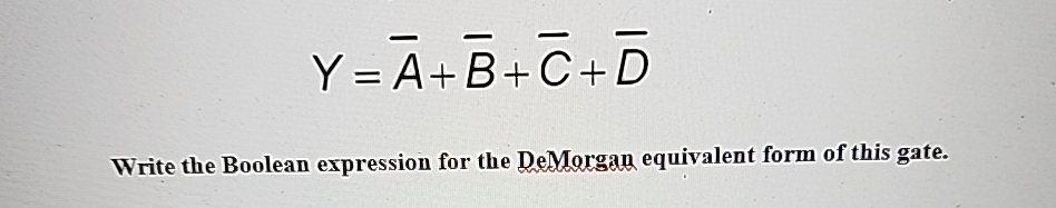 Solved Y?b=ar (A)+bar (B)+bar (C)+bar (D)Write the Boolean | Chegg.com
