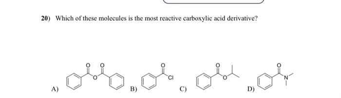 Solved 20) Which of these molecules is the most reactive | Chegg.com
