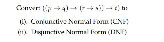 Solved Convert ((p→q)→(r→s))→t ﻿to(i). ﻿Conjunctive Normal | Chegg.com