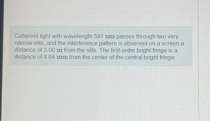 Solved Coherent light with wavelength 591 nm passes through | Chegg.com