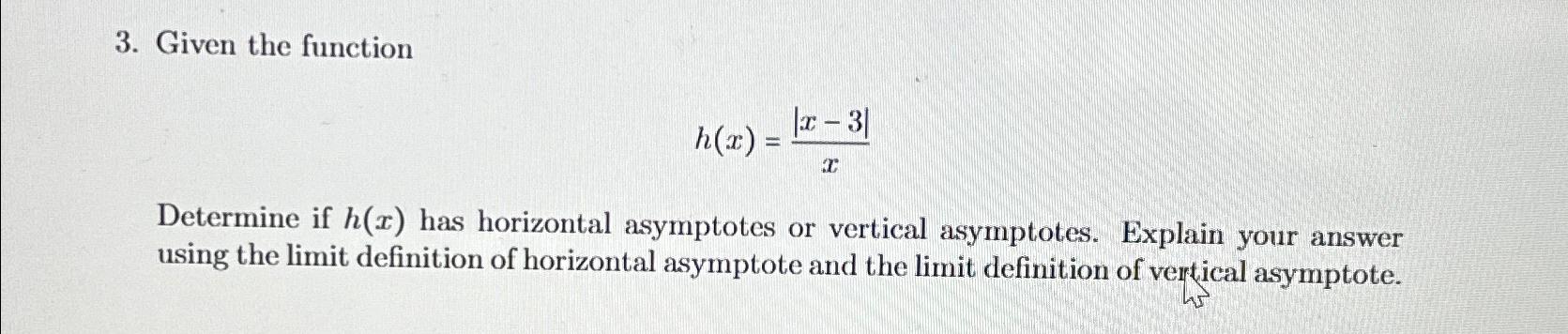 Solved Given the functionh(x)=|x-3|xDetermine if h(x) ﻿has | Chegg.com