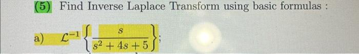 Solved (5) Find Inverse Laplace Transform using basic | Chegg.com