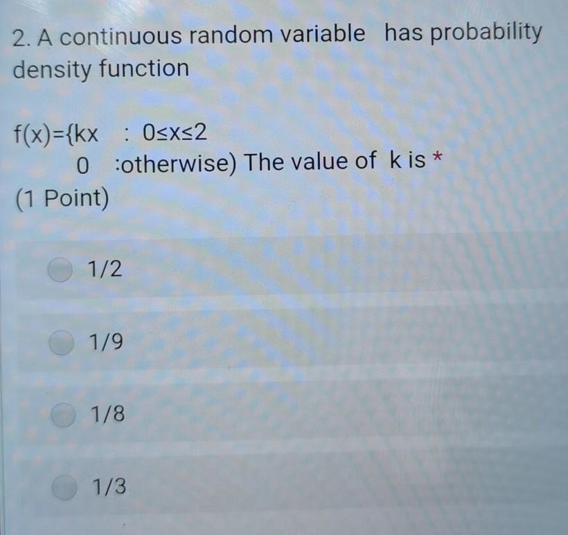 Solved 2. A continuous random variable has probability | Chegg.com