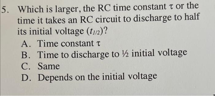 Solved Which is larger, the RC time constant τ or the time | Chegg.com