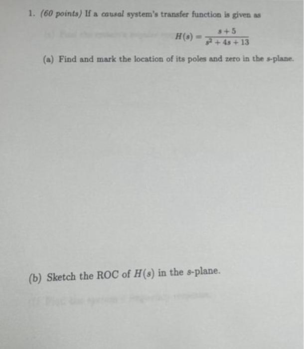 Solved 1. (60 points) If a causal system's transfer function | Chegg.com Solved 1. (60 points) If a causal system's transfer function | Chegg.com