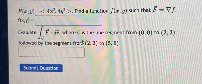 Solved F(x,y)= 4x3,4y3>. Find a function f(x,y) such that | Chegg.com