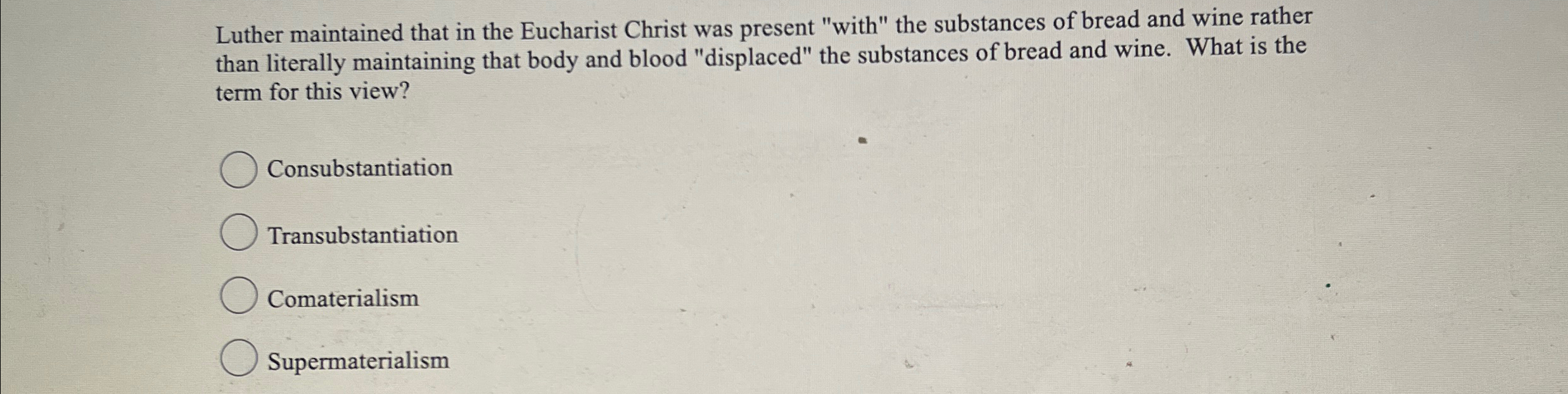 Solved Luther maintained that in the Eucharist Christ was | Chegg.com