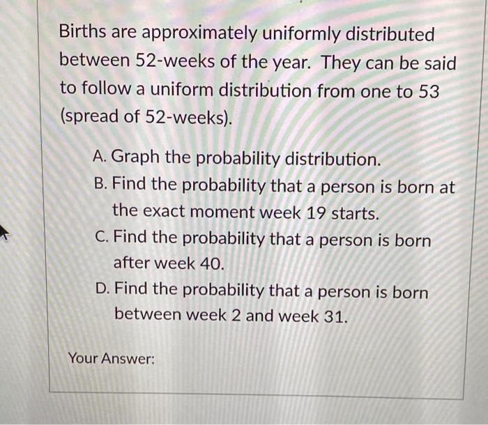 Solved Births are approximately uniformly distributed | Chegg.com