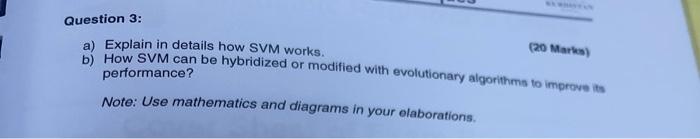 Solved Question 3: a) Explain in details how SVM works. b) | Chegg.com