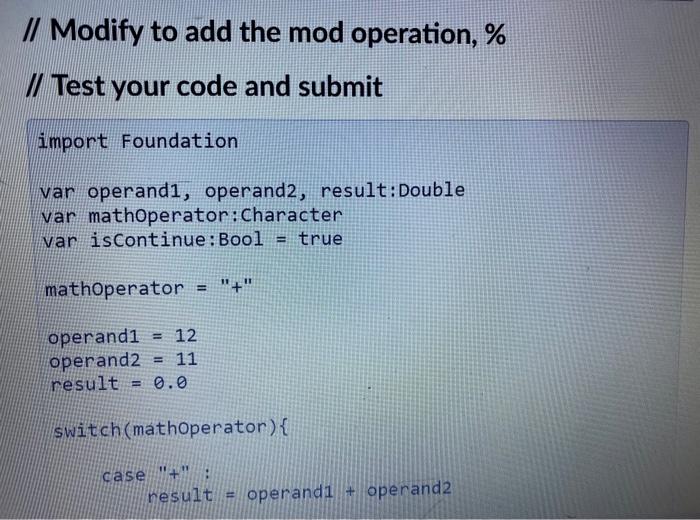 Solved // Modify to add the mod operation, % // Test your | Chegg.com