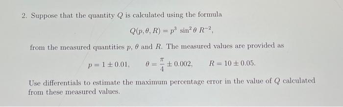 Solved 2. Suppose that the quantity Q is calculated using | Chegg.com