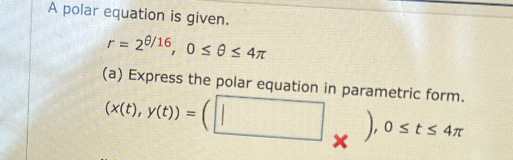 Solved A polar equation is given.r=2θ16,0≤θ≤4π(a) ﻿Express | Chegg.com